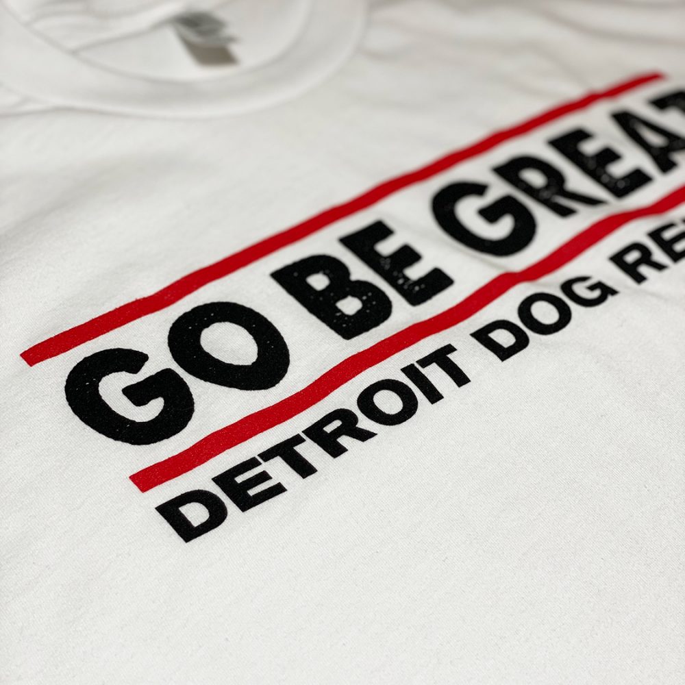 Go Be Great Tee – Detroit Dog Rescue